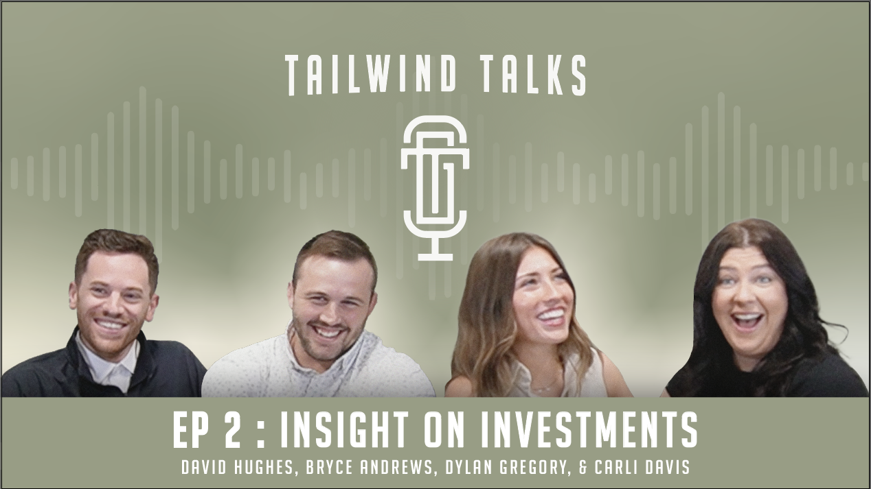 Episode 2: Insight on Investments | Tailwind Group Episode 2: Insight on Investments | Tailwind Group